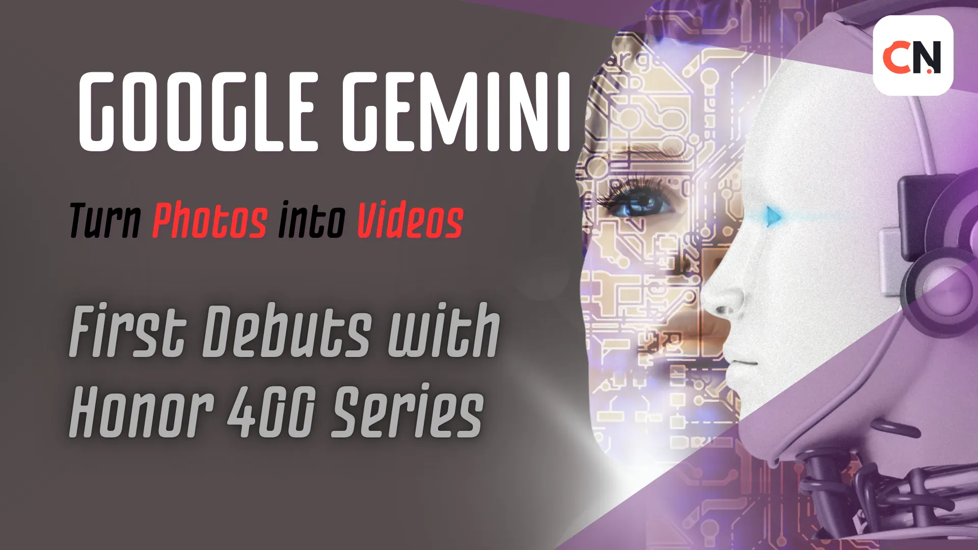 Google Gemini Can Turn Photos into Videos: First Debuts with Honor 400 Series