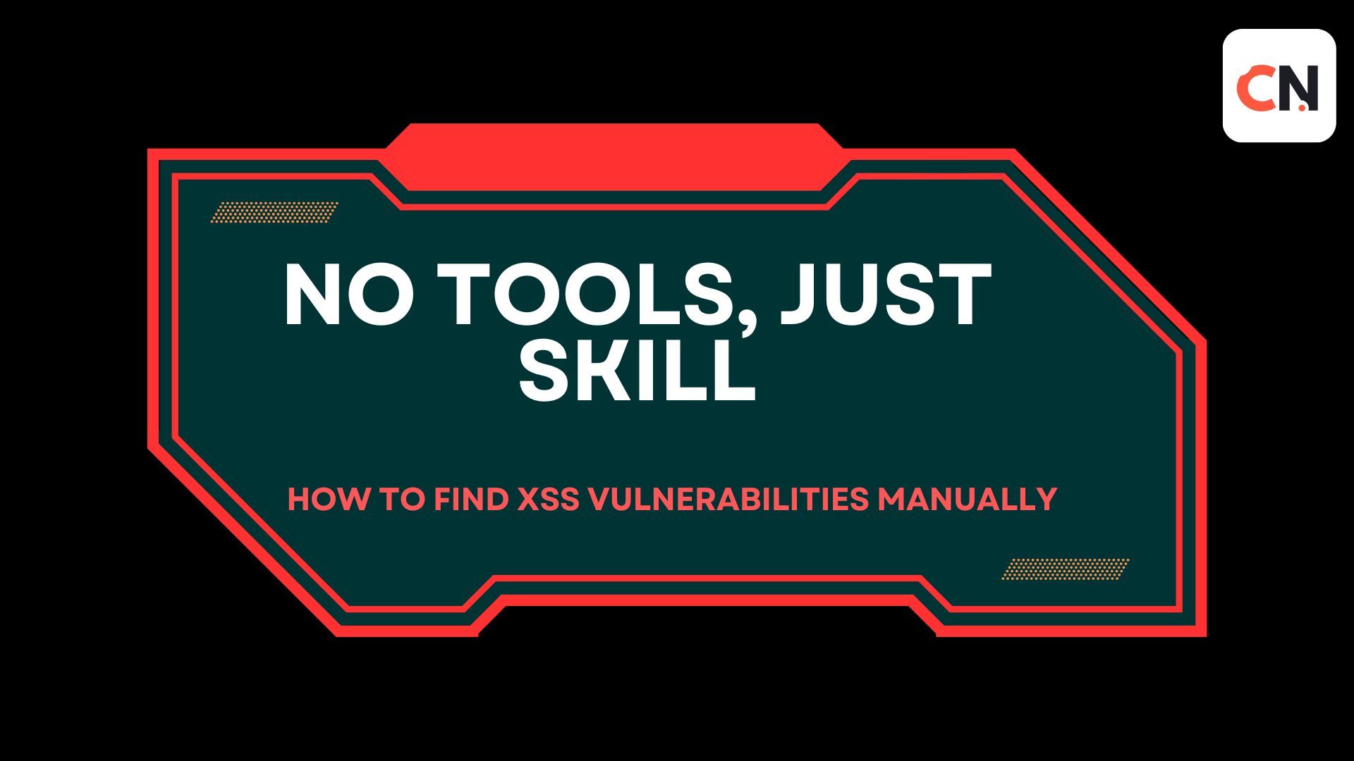 No Tools Just Skill How To Find Xss Vulnerabilities Manually