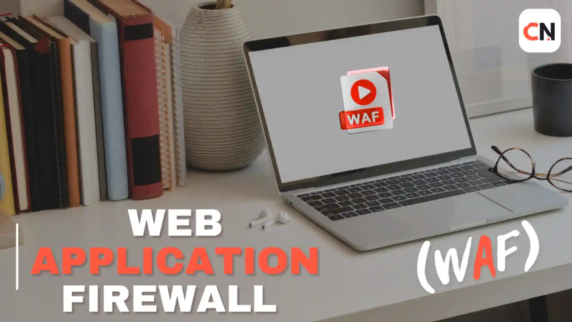 What is a Web Application Firewall (WAF) and Why Your Website Needs It